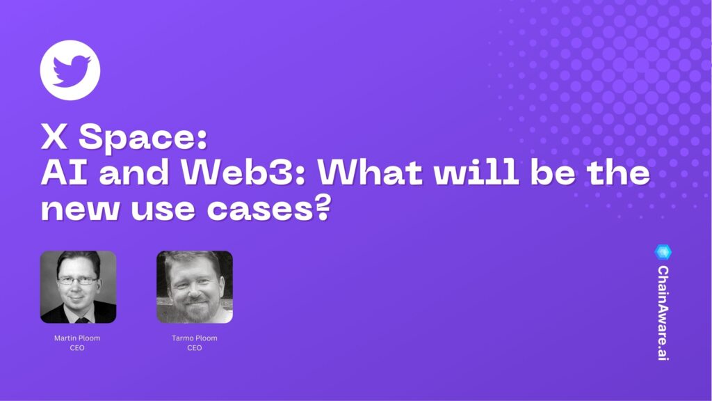 X Space: AI and Web3 - What will be the new use cases? - ChainAware.ai