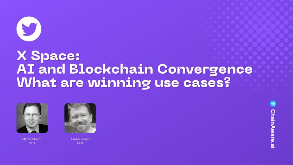 X Space: AI and Blockchain Convergence - What are winning use cases? - ChainAware.ai
